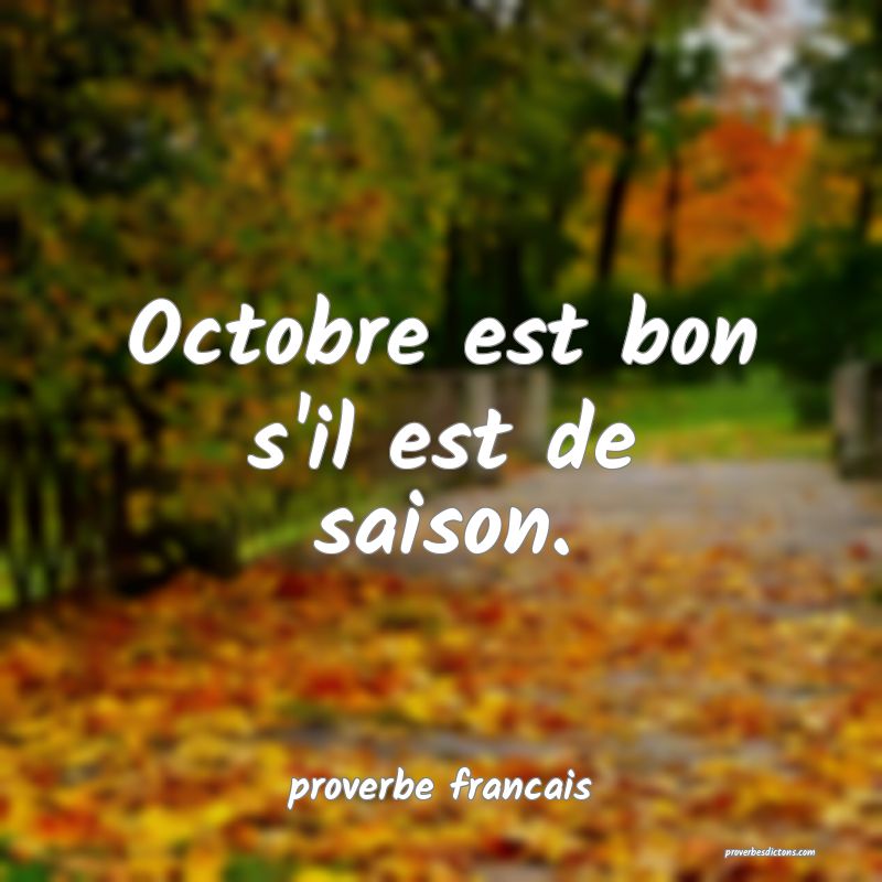 Octobre est bon s'il est de saison....