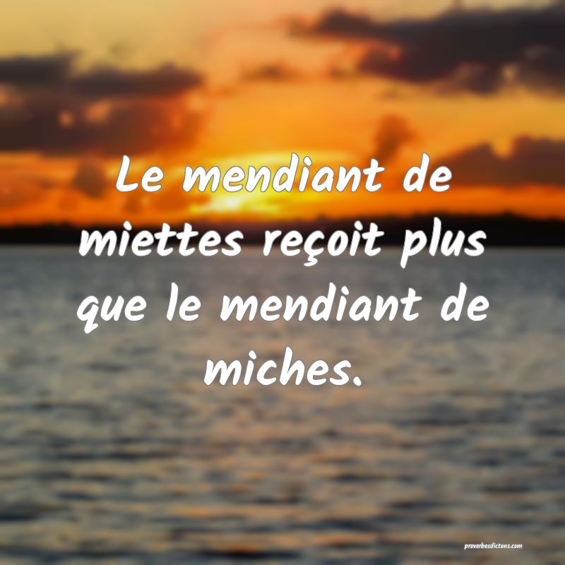 Le mendiant reste toujours mendiant, même si on l...