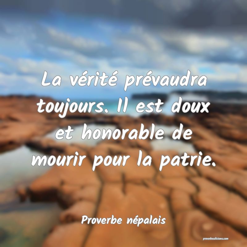 La vérité prévaudra toujours. Il est doux et ho...