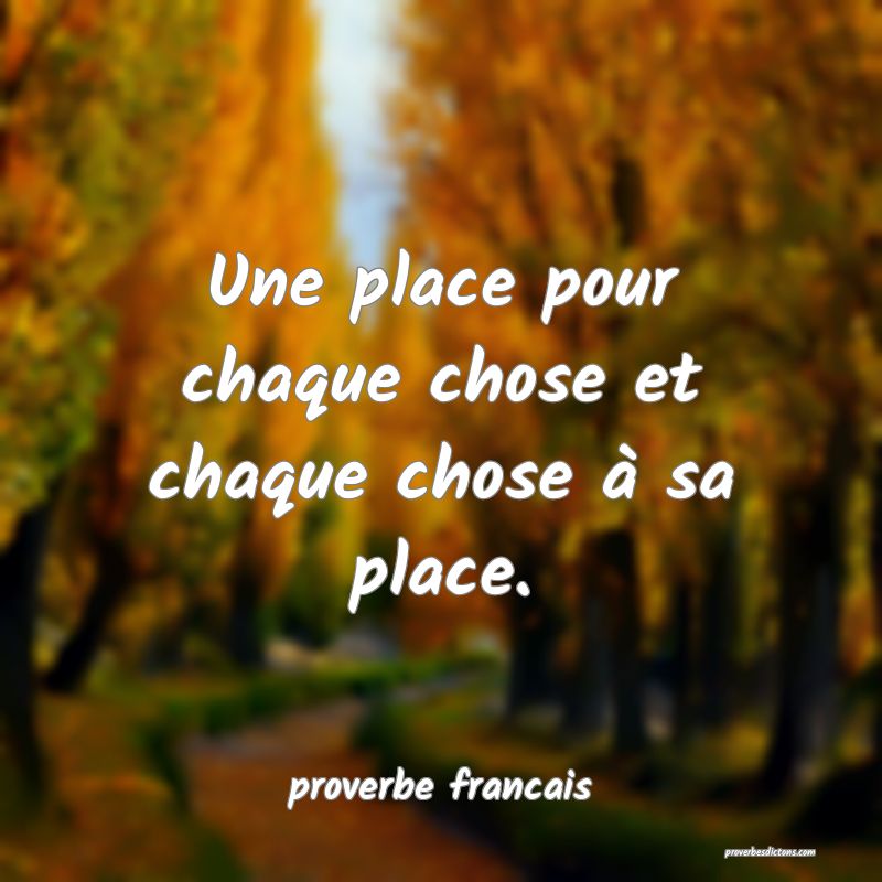 Une place pour chaque chose et chaque chose à sa ...