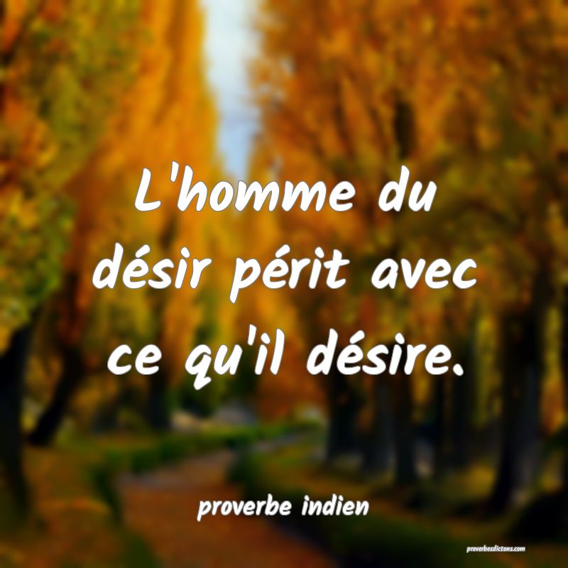 L'homme du dÃ©sir pÃ©rit avec ce qu'il dÃ©si...