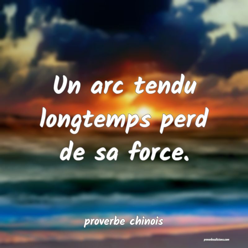 Un arc tendu longtemps perd de sa force....
