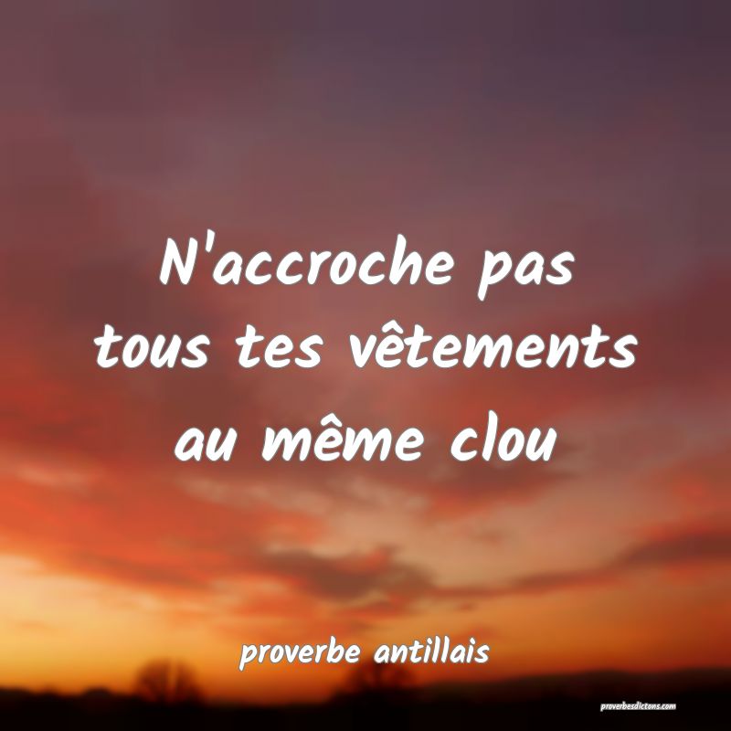 N'accroche pas tous tes vÃªtements au mÃªme cl...